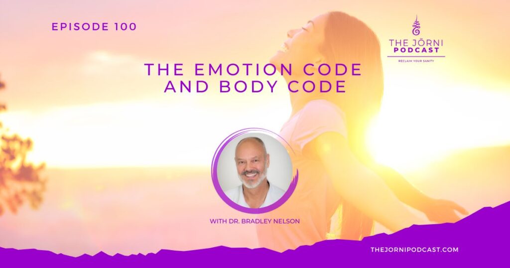 Episode 100 - The Emotion Code and Body Code with Dr. Bradley Nelson ...